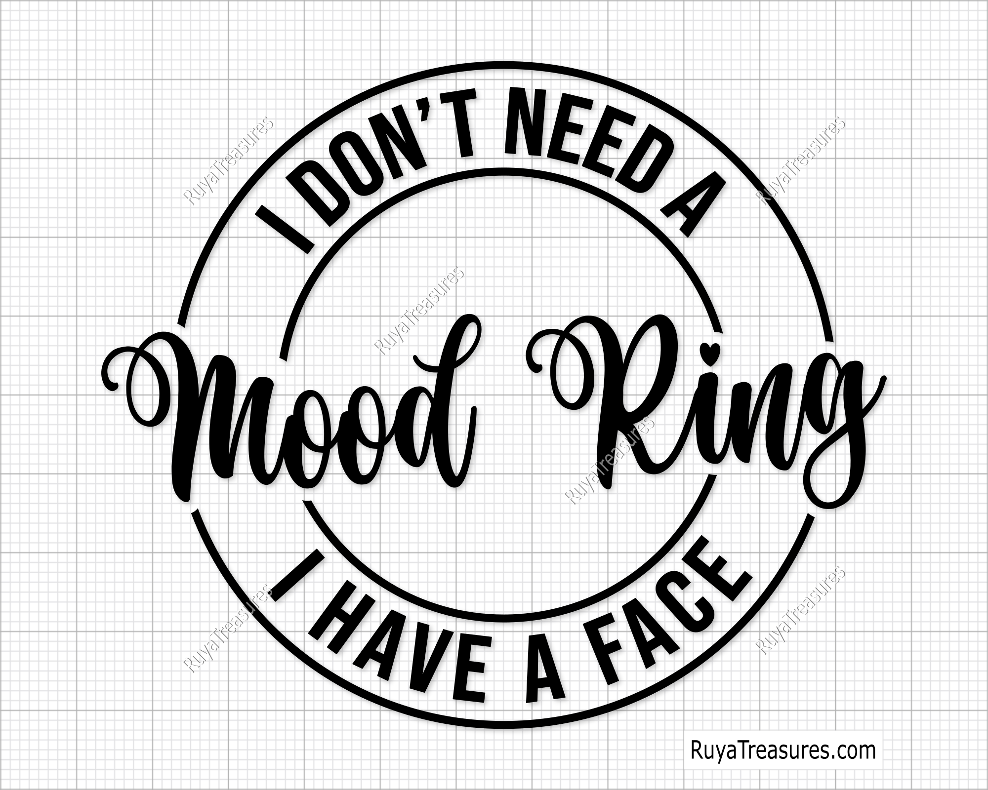 Mood Ring Svg, I Don't Need a Mood Ring I Have a Face Svg, Funny Svg