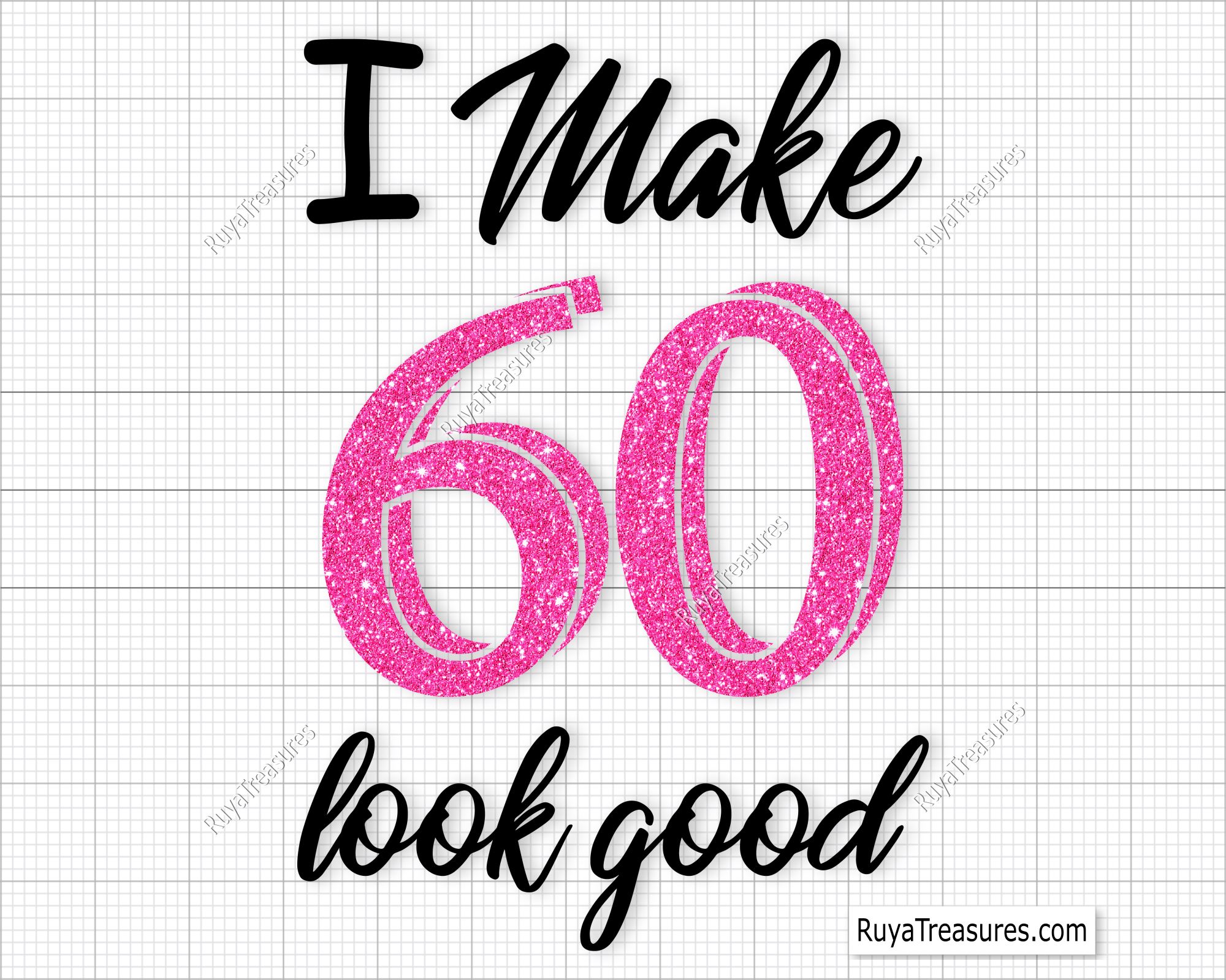 I Make 60 Look Good Svg, 60th Birthday Svg, 60 and Fabulous Svg